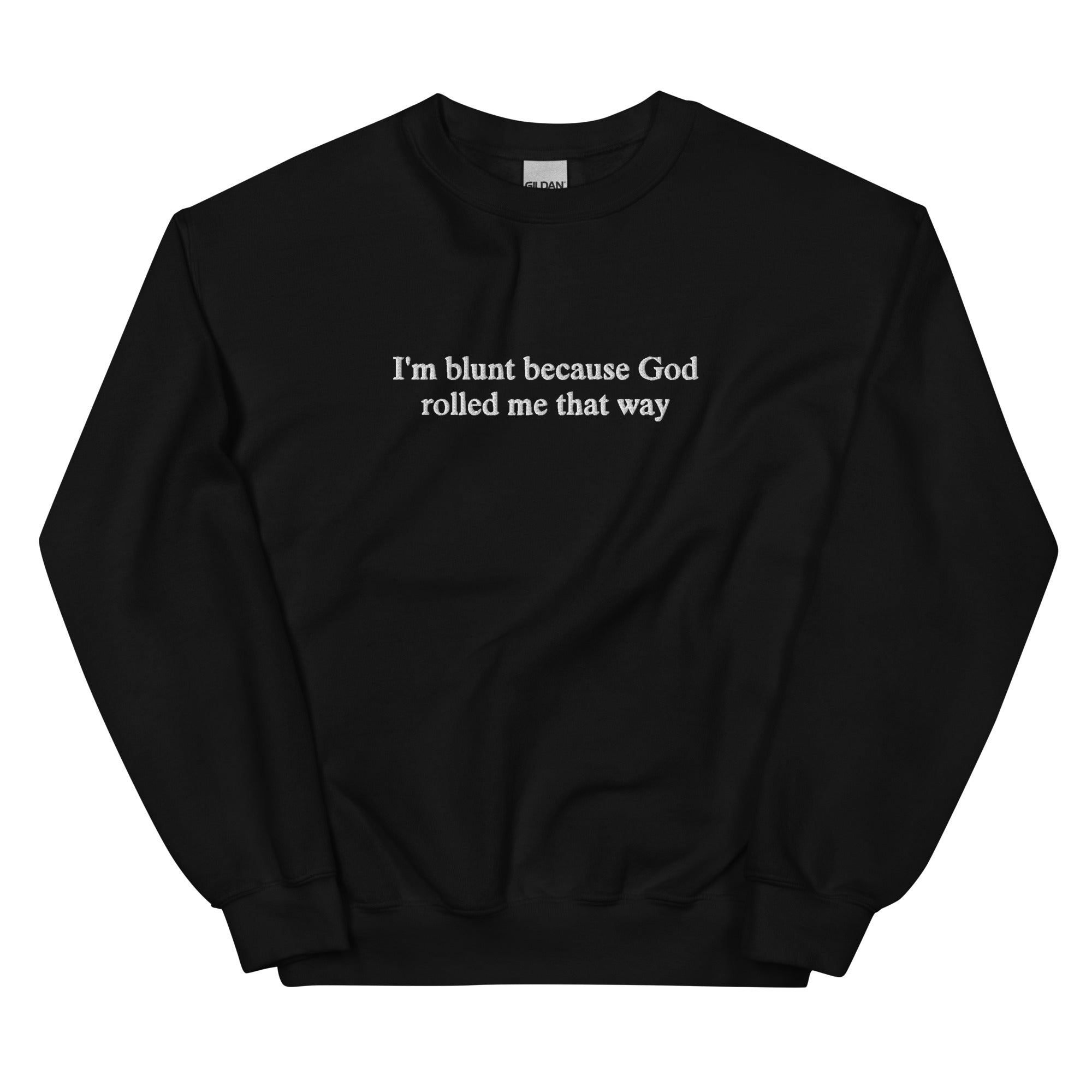 *Embroidered* I'm Blunt Because God Rolled Me That Way – Dishonorable ...